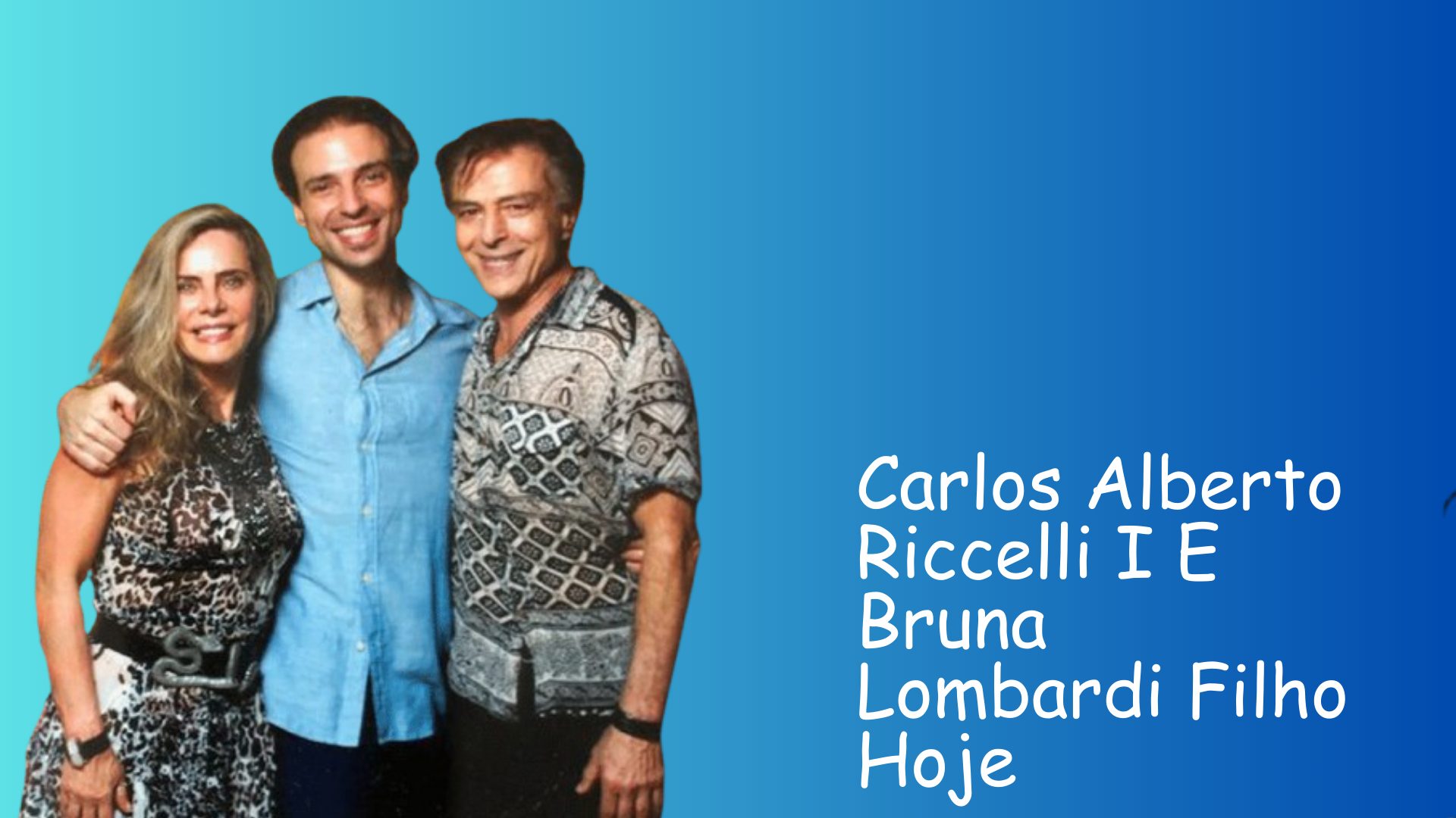 Carlos Alberto Riccelli I E Bruna Lombardi Filho Hoje