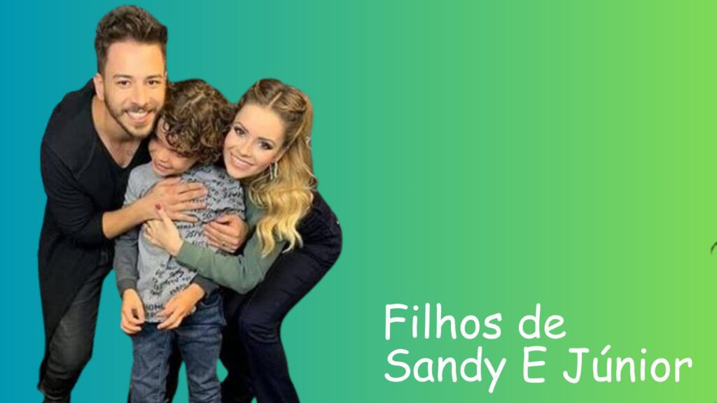 Sandy E Júnior Filhos - CelebHoje