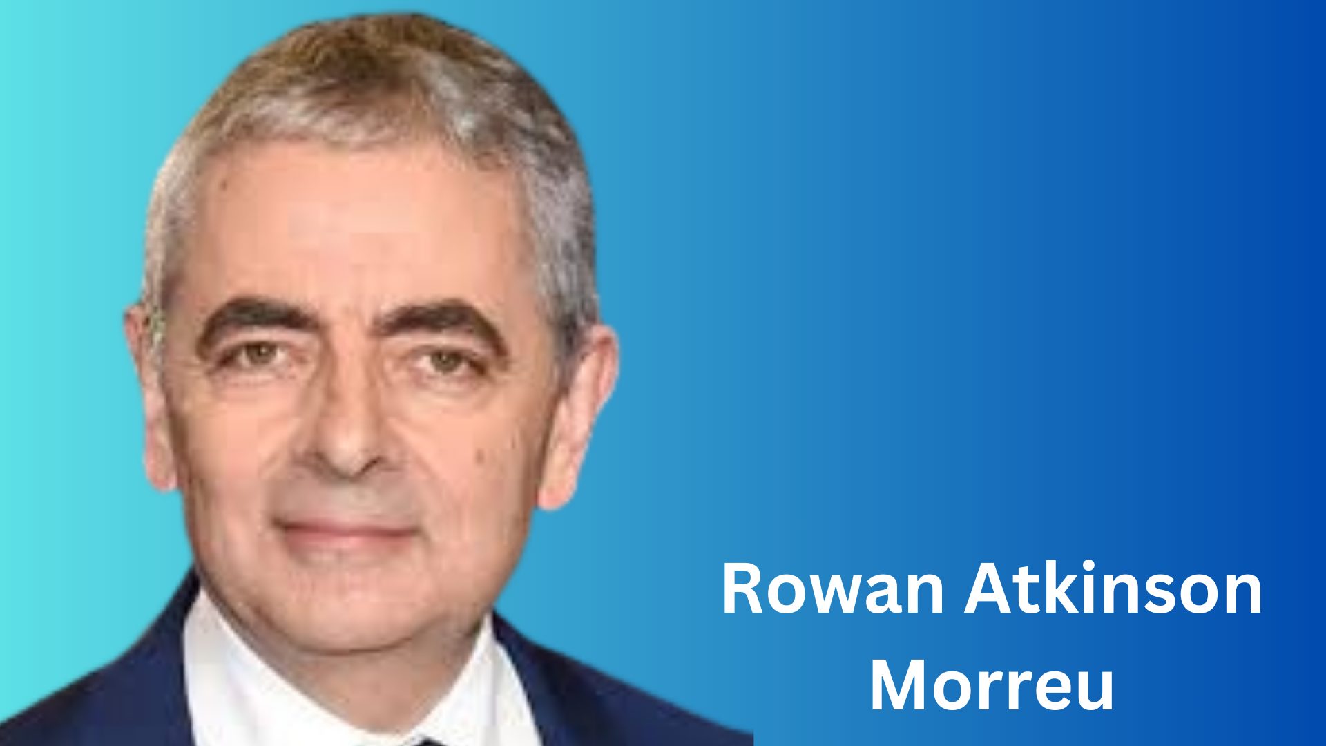Rowan Atkinson Morreu - CelebHoje