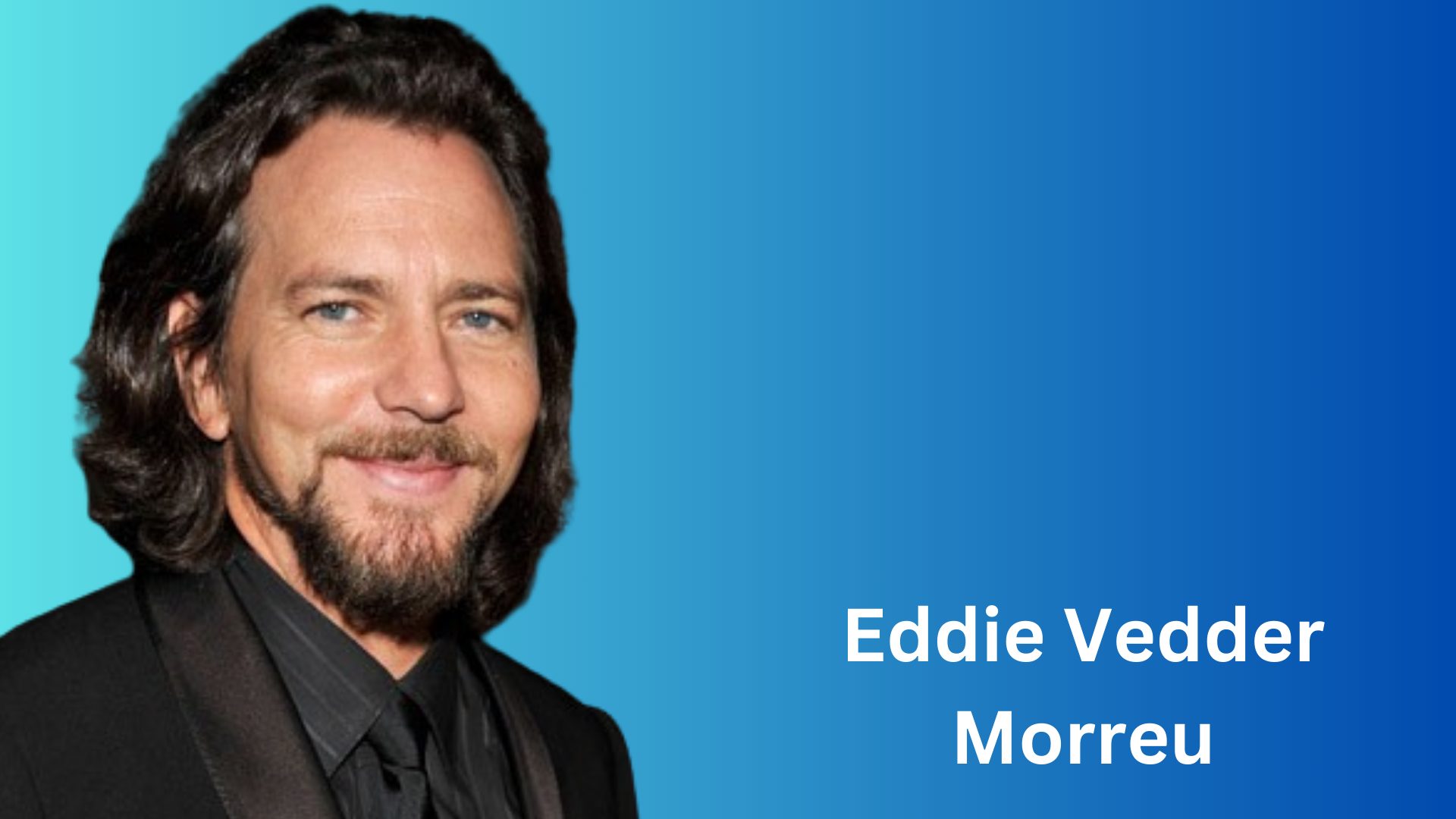 Eddie Vedder Morreu - CelebHoje