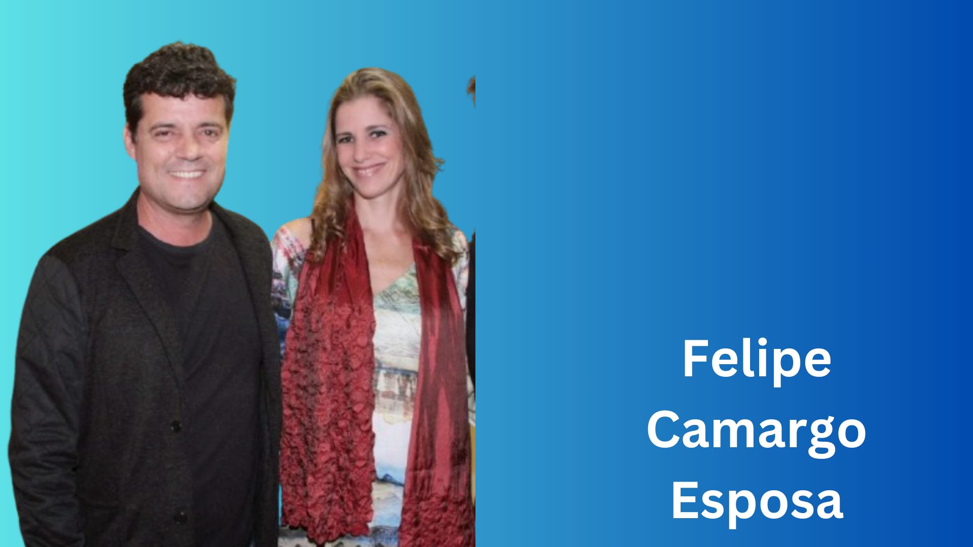 Felipe Camargo Esposa - CelebHoje