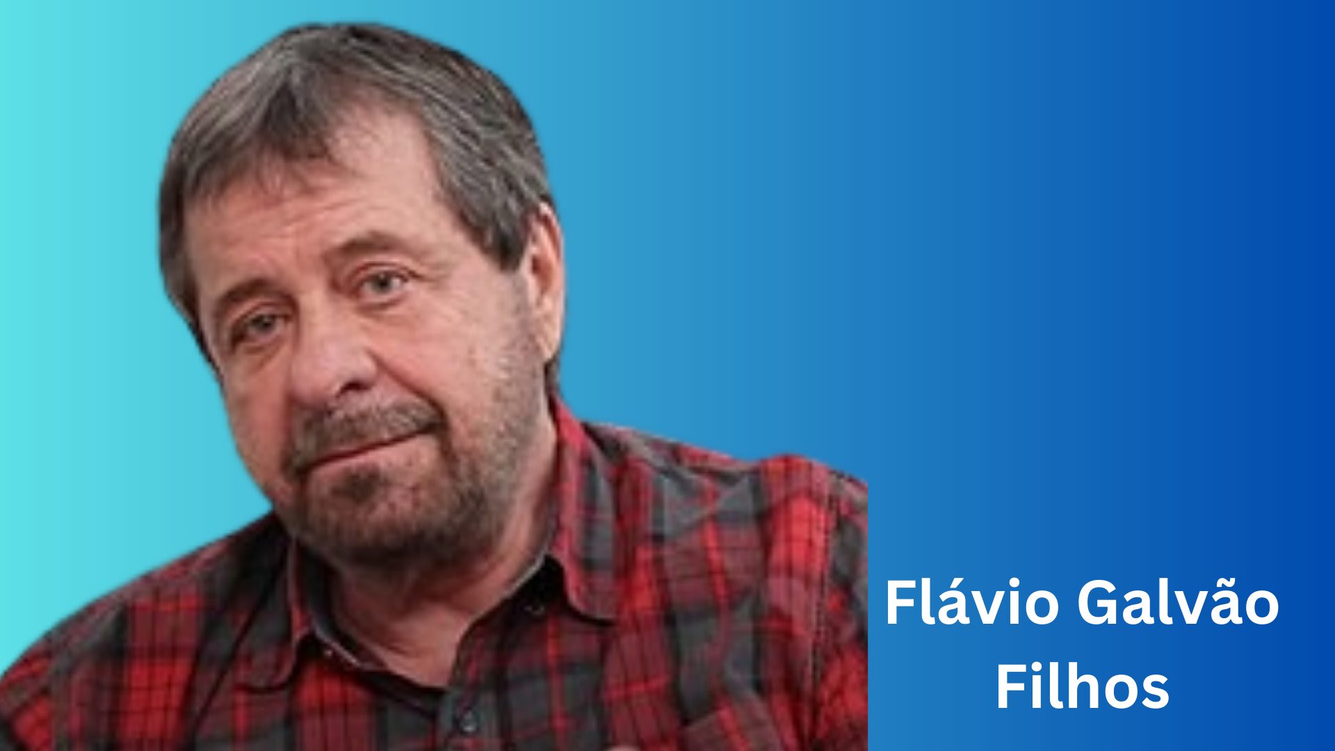 Flávio Galvão Filhos - CelebHoje