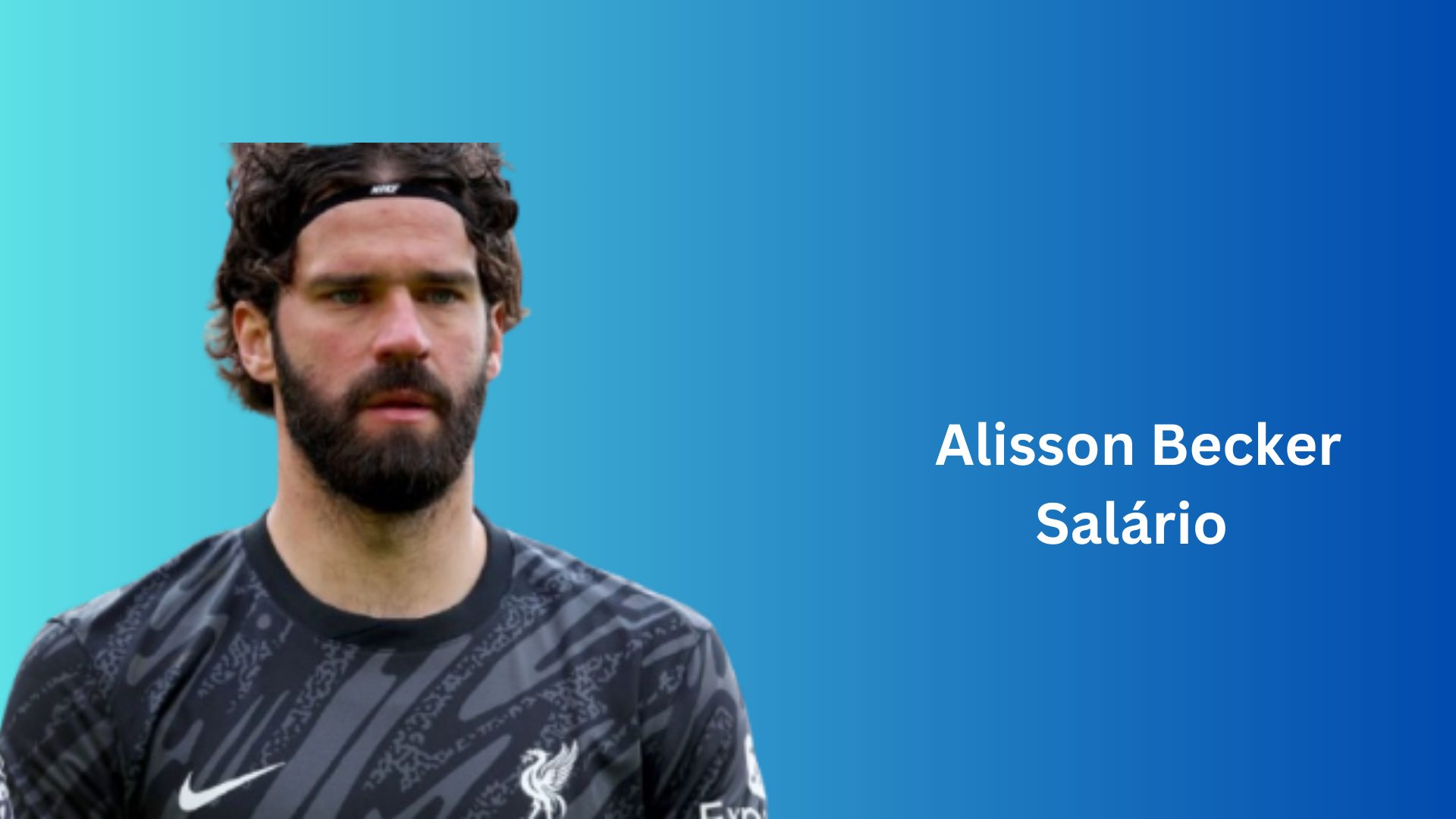 Alisson Becker Salário - CelebHoje