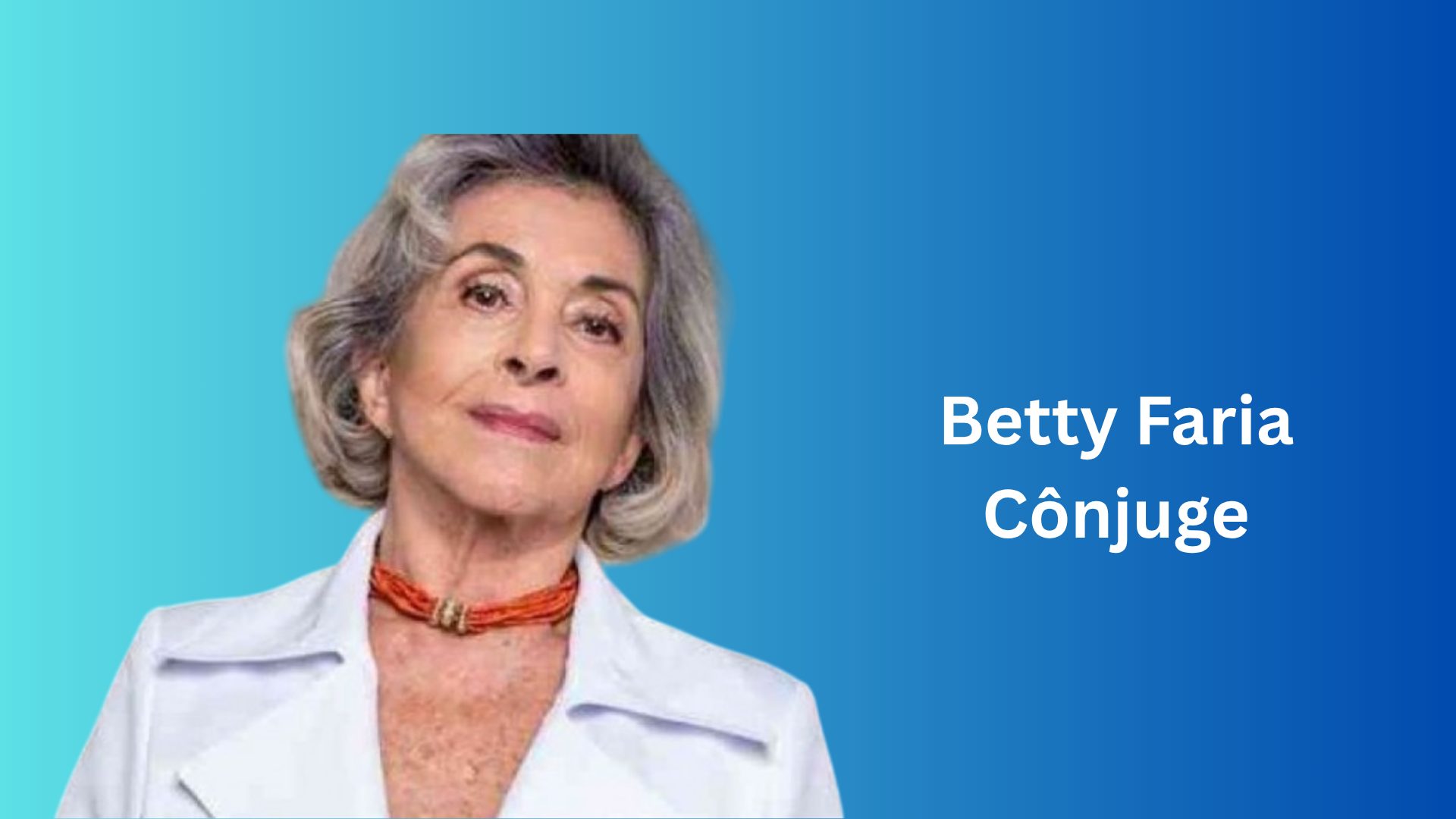 Betty Faria Cônjuge - CelebHoje