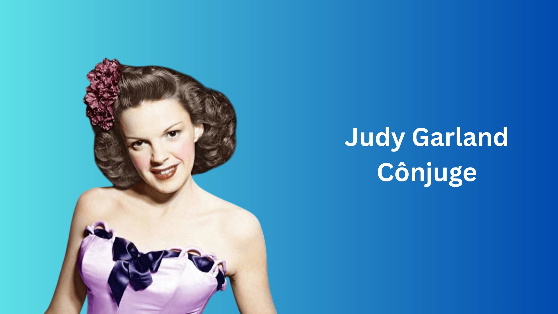 Judy Garland Cônjuge - CelebHoje