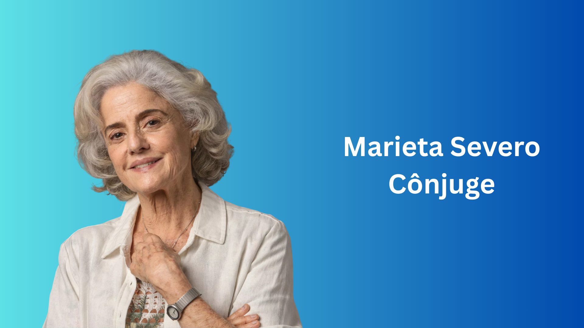 Marieta Severo Cônjuge - CelebHoje