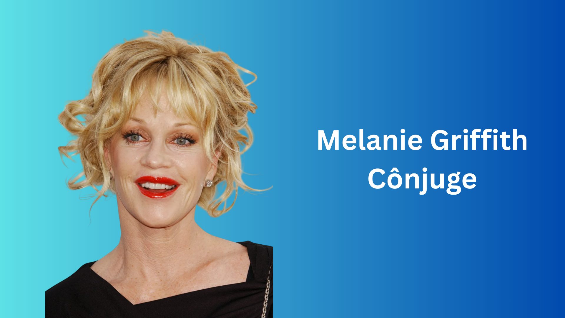 Melanie Griffith Cônjuge - CelebHoje
