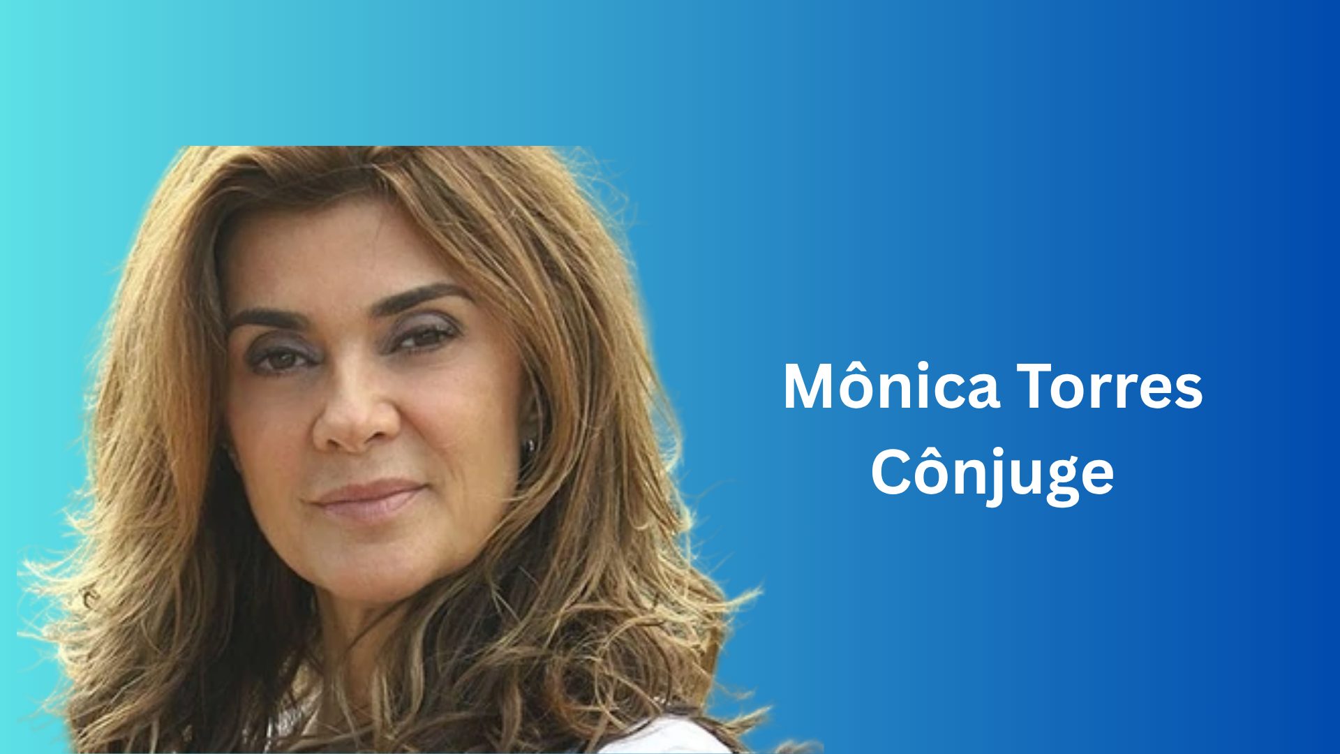 Mônica Torres Cônjuge - CelebHoje