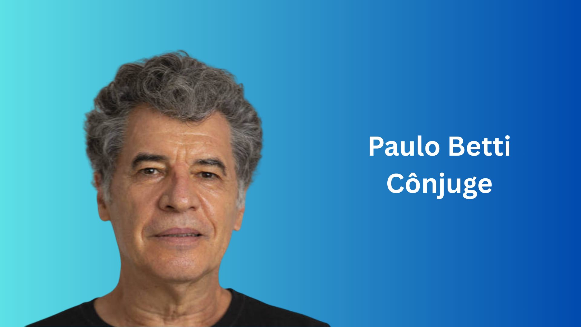 Paulo Betti Cônjuge - CelebHoje